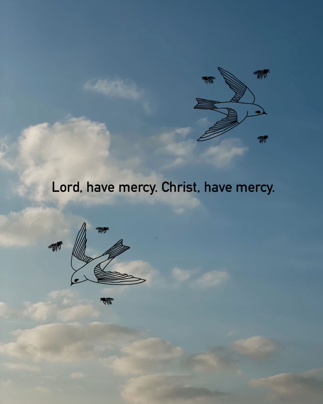 Lord, have mercy. Christ, have mercy. – Undignified